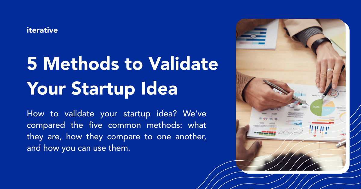 5 Validation Methods to Validate Your Startup Idea